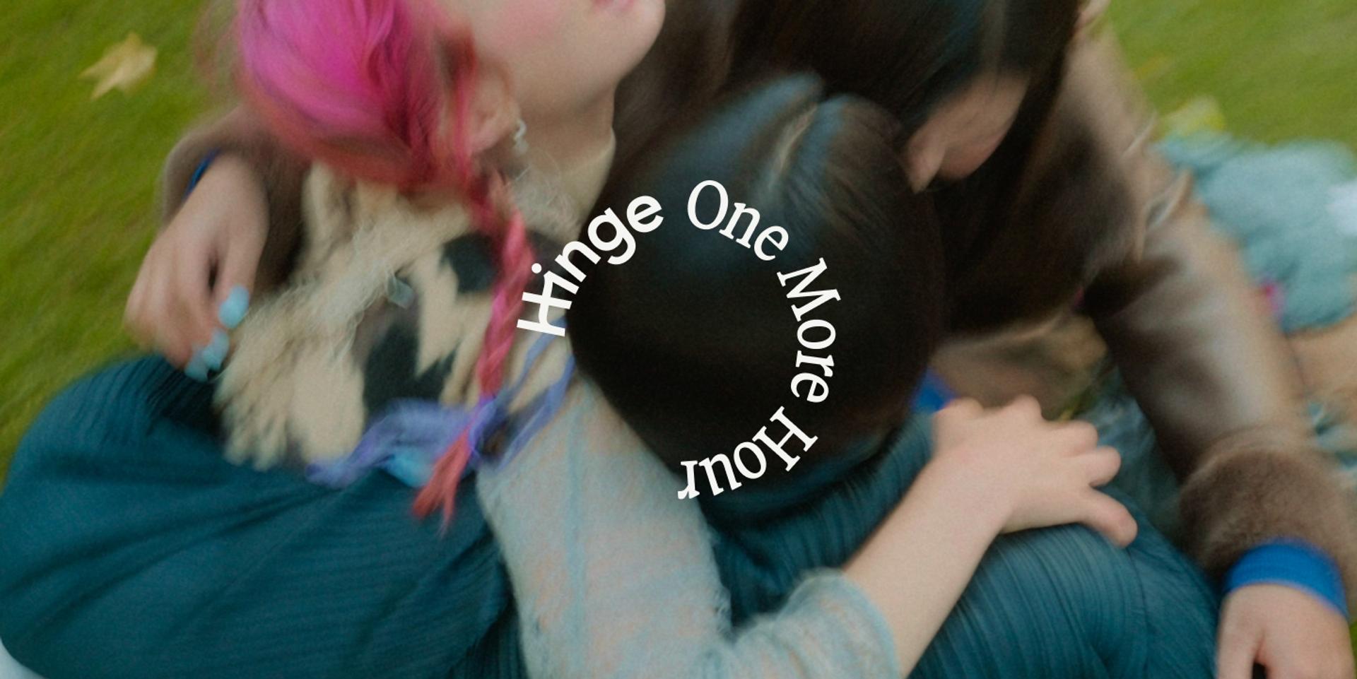 One More Hour | Hinge